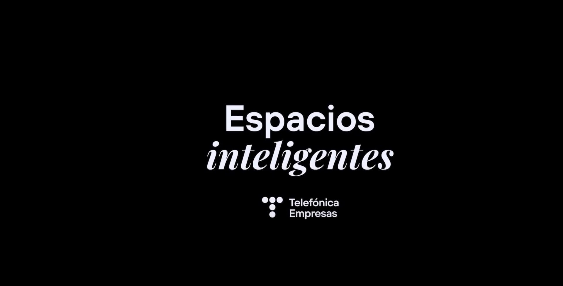 Espacios inteligentes o Smart Spaces - Telefónica Empresas